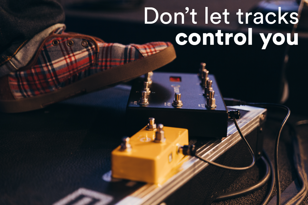 Don't Let Tracks Control You - Loop Community Blog
